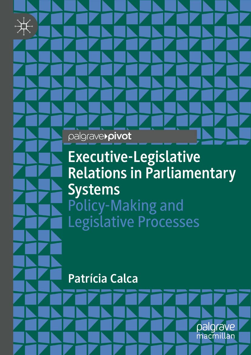 Executive-Legislative Relations in Parliamentary Systems: Policy-Making ...