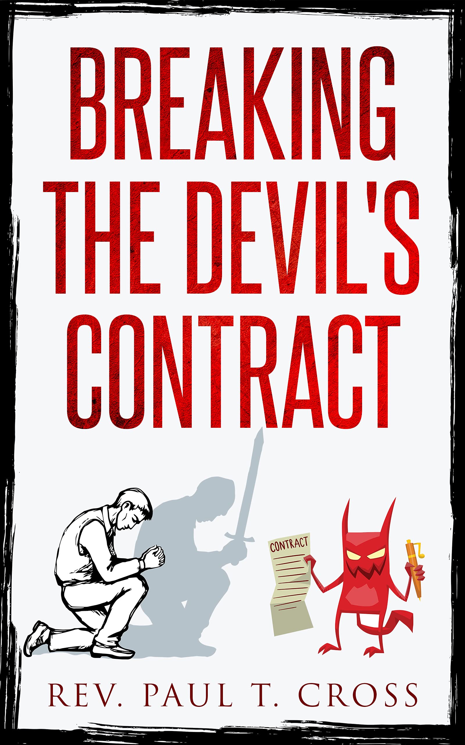 Breaking the Devil's Contract by Rev. Paul T. Cross | Goodreads