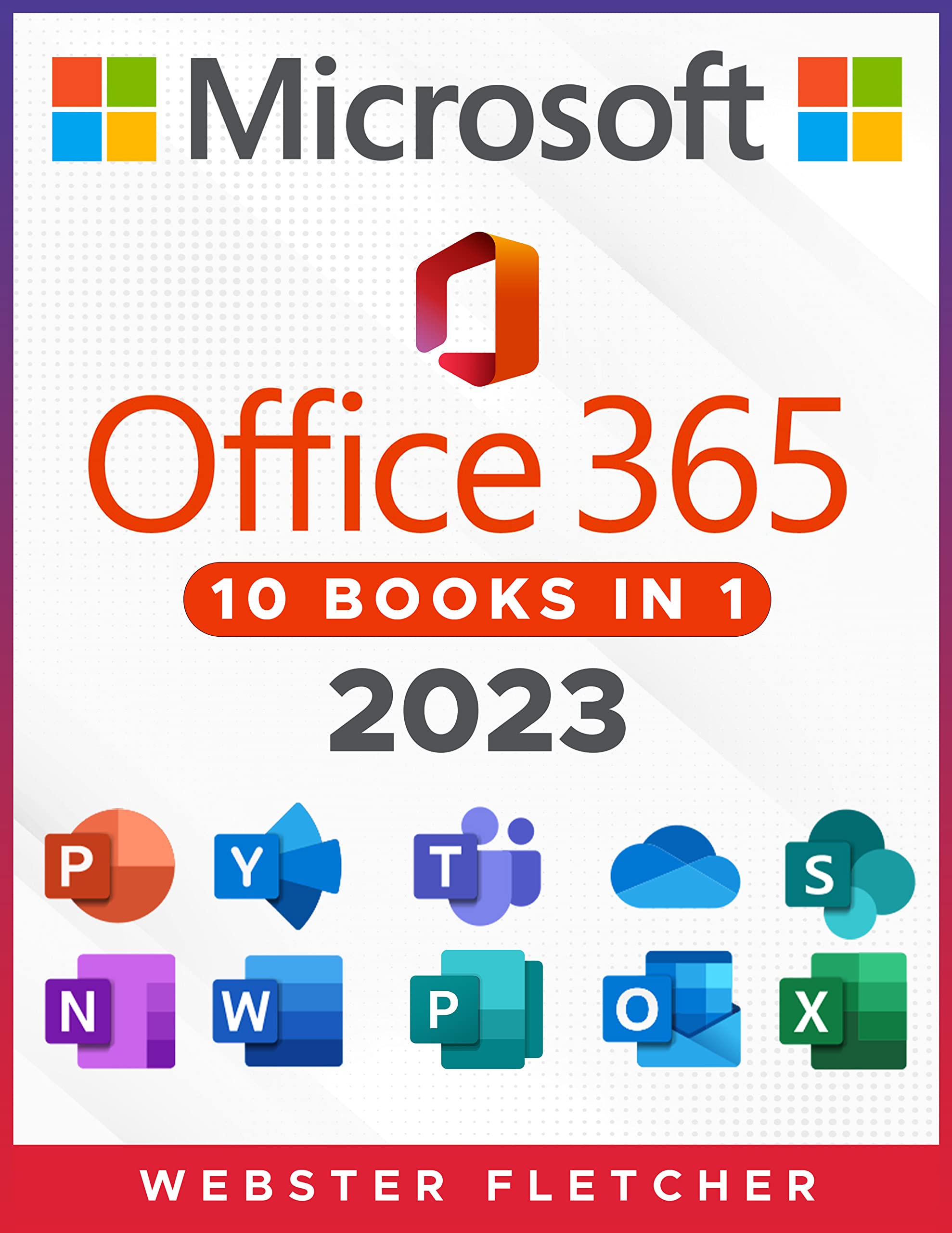 Microsoft Office 365: [10 in 1] The Step-by-Step Guide to Dominate ...