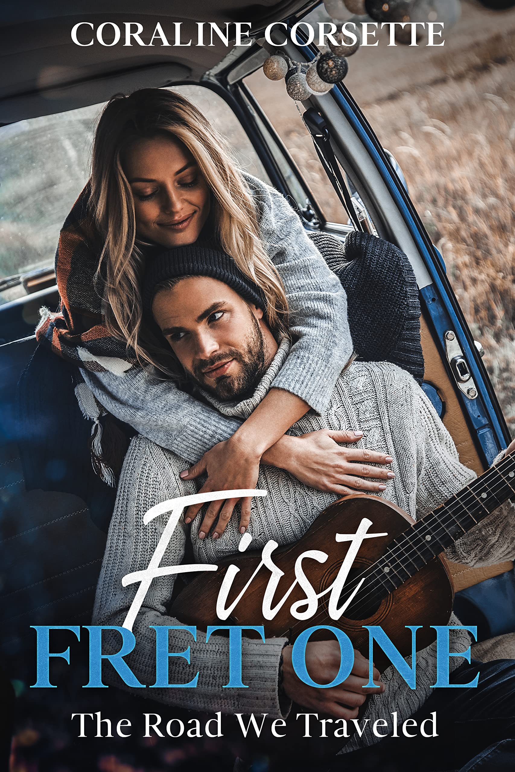 First Fret One: The Road We Traveled by Coraline Corsette | Goodreads
