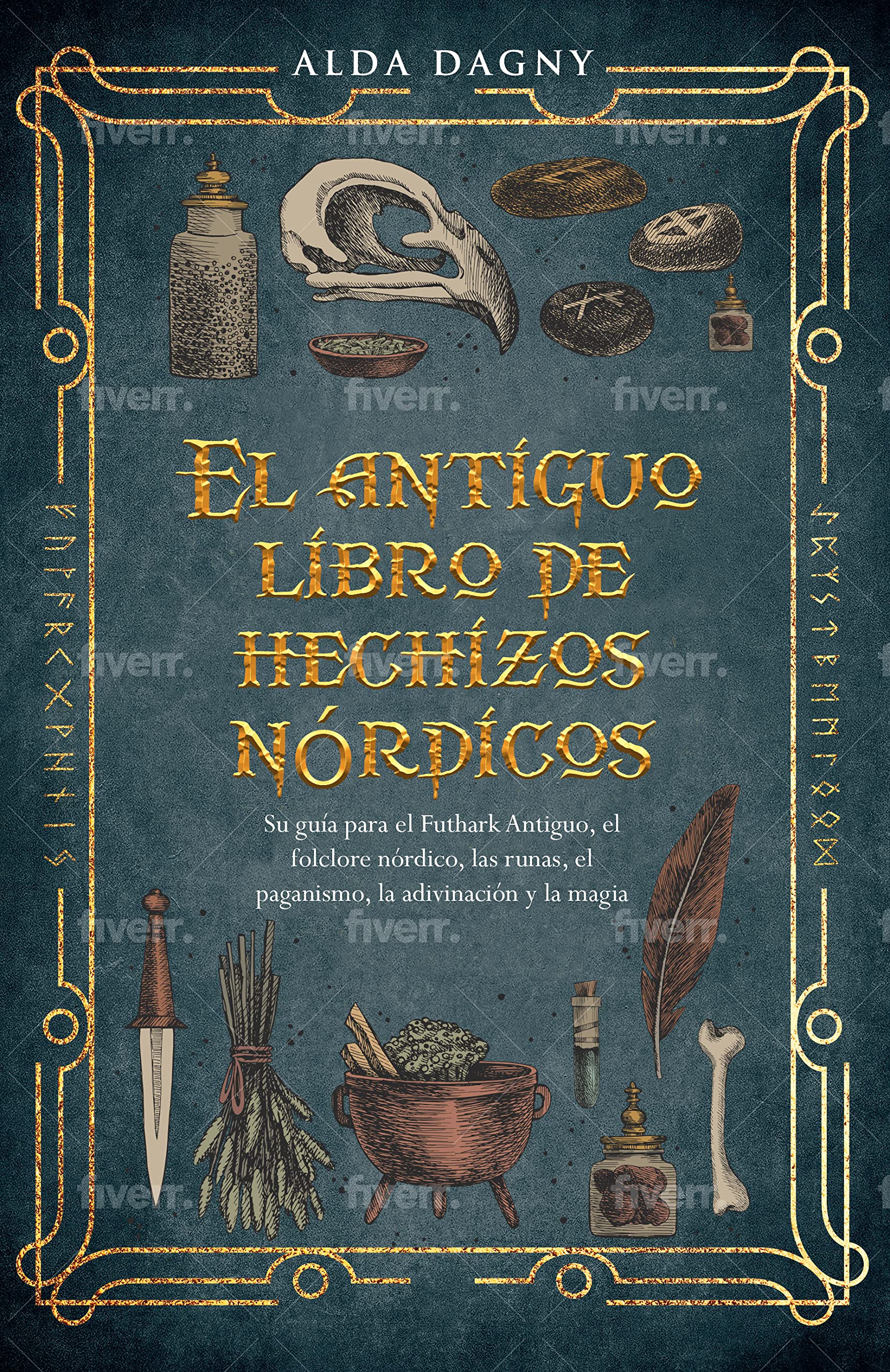 El antiguo libro de hechizos nórdicos: Su guía para el Futhark Antiguo ...