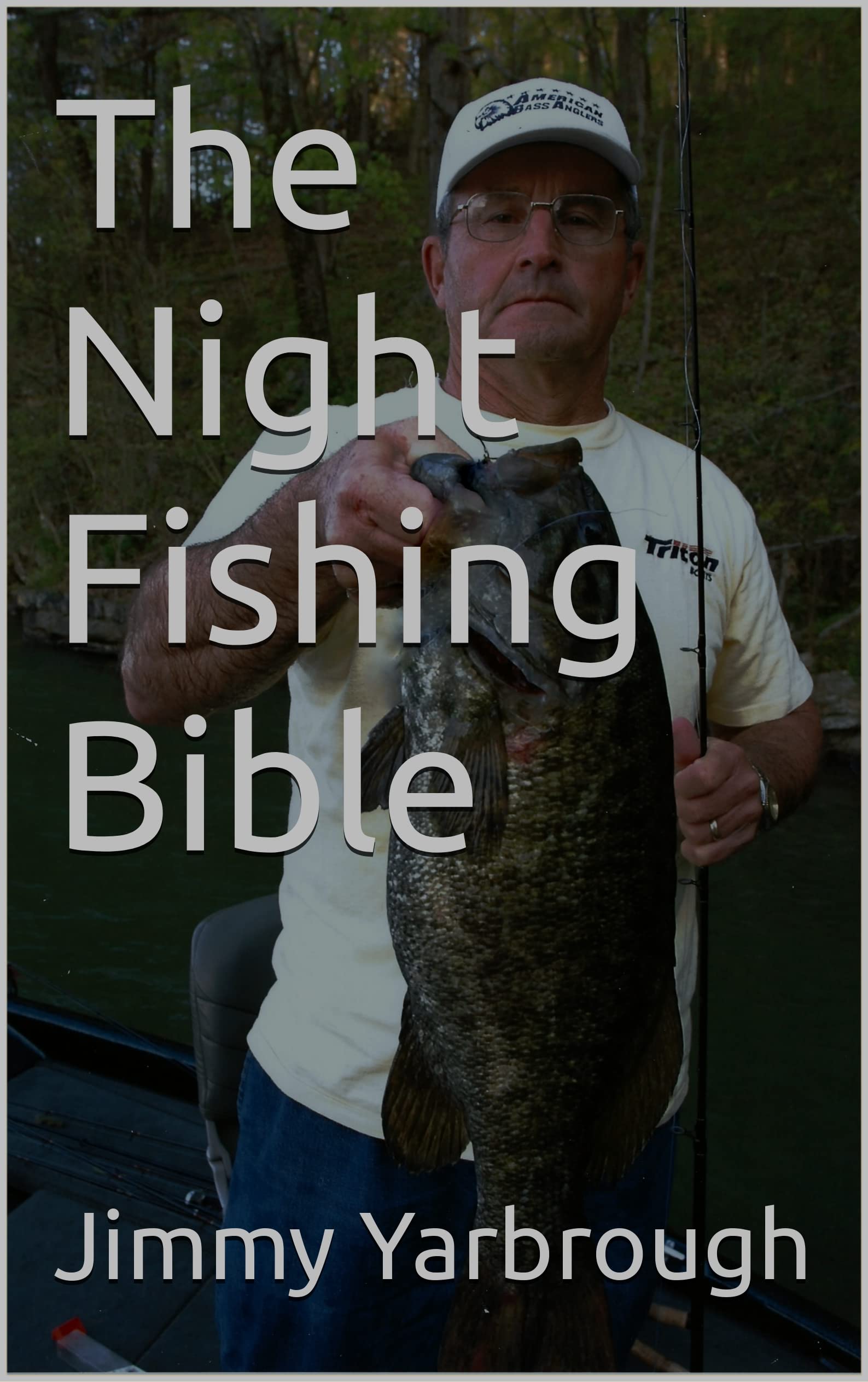 The Night Fishing Bible by Jimmy Yarbrough | Goodreads