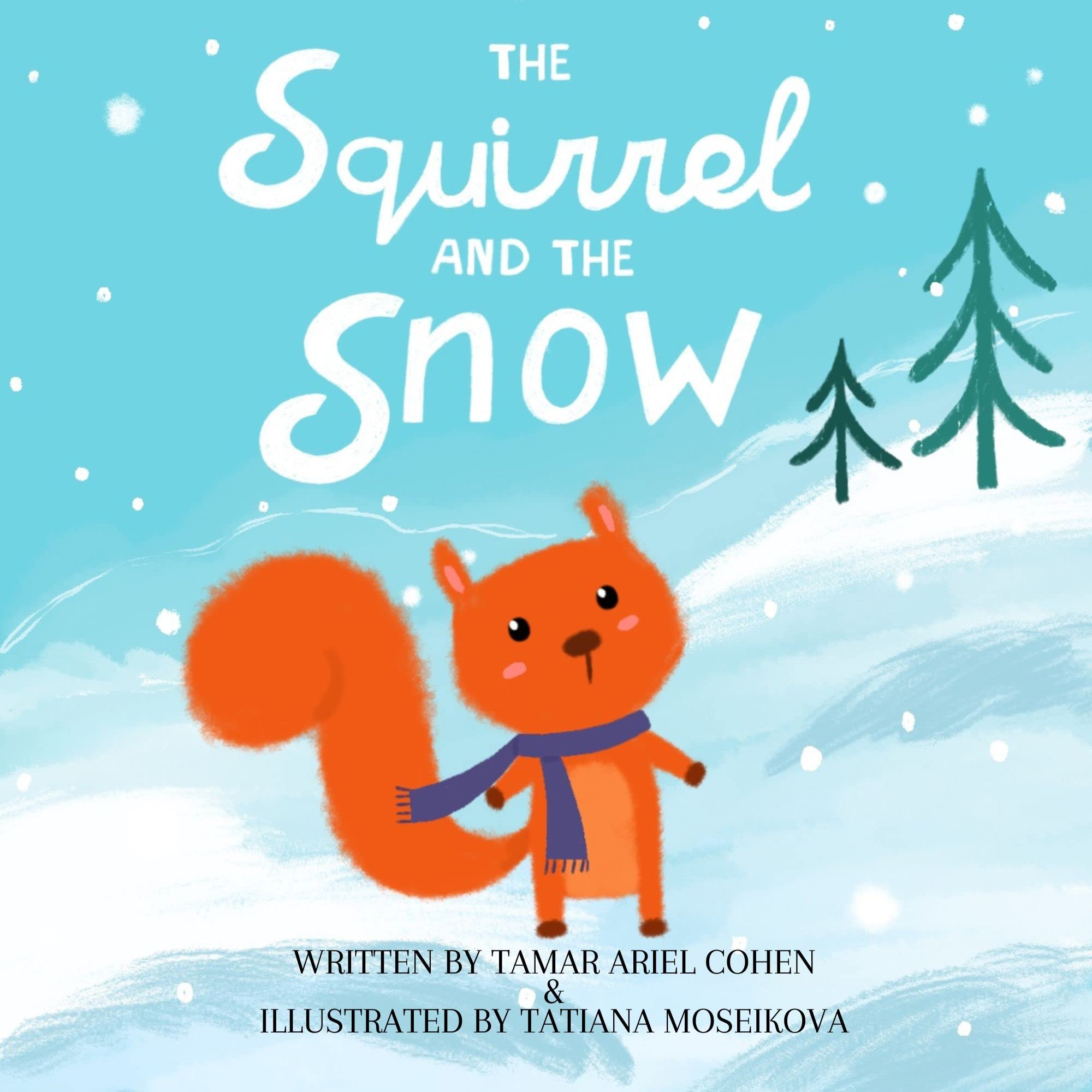 The Squirrel And The Snow: A Children's Book About Nature, Snow And ...