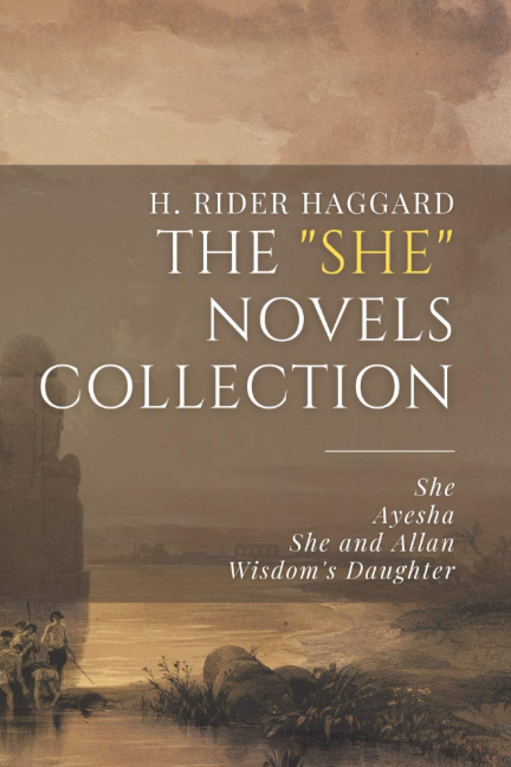 The "She" Novels Collection: She, Ayesha, She and Allan, Wisdom's ...