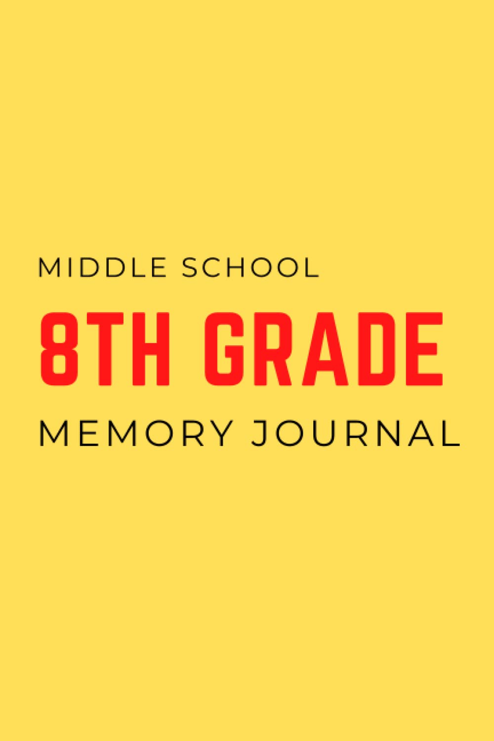 Middle School Journal Journal For Memories 8th Grade Notebook 6x9 middle-school-journal-journal-for-memories-8th-grade-notebook-6x9