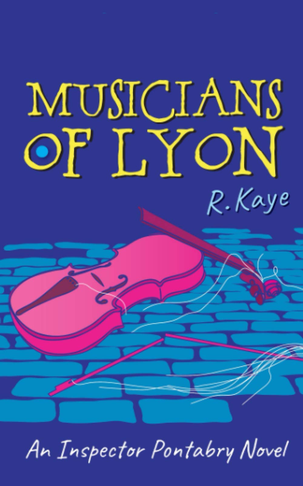 Musicians of Lyon: An Inspector Pontabry Novel by R. Kaye | Goodreads