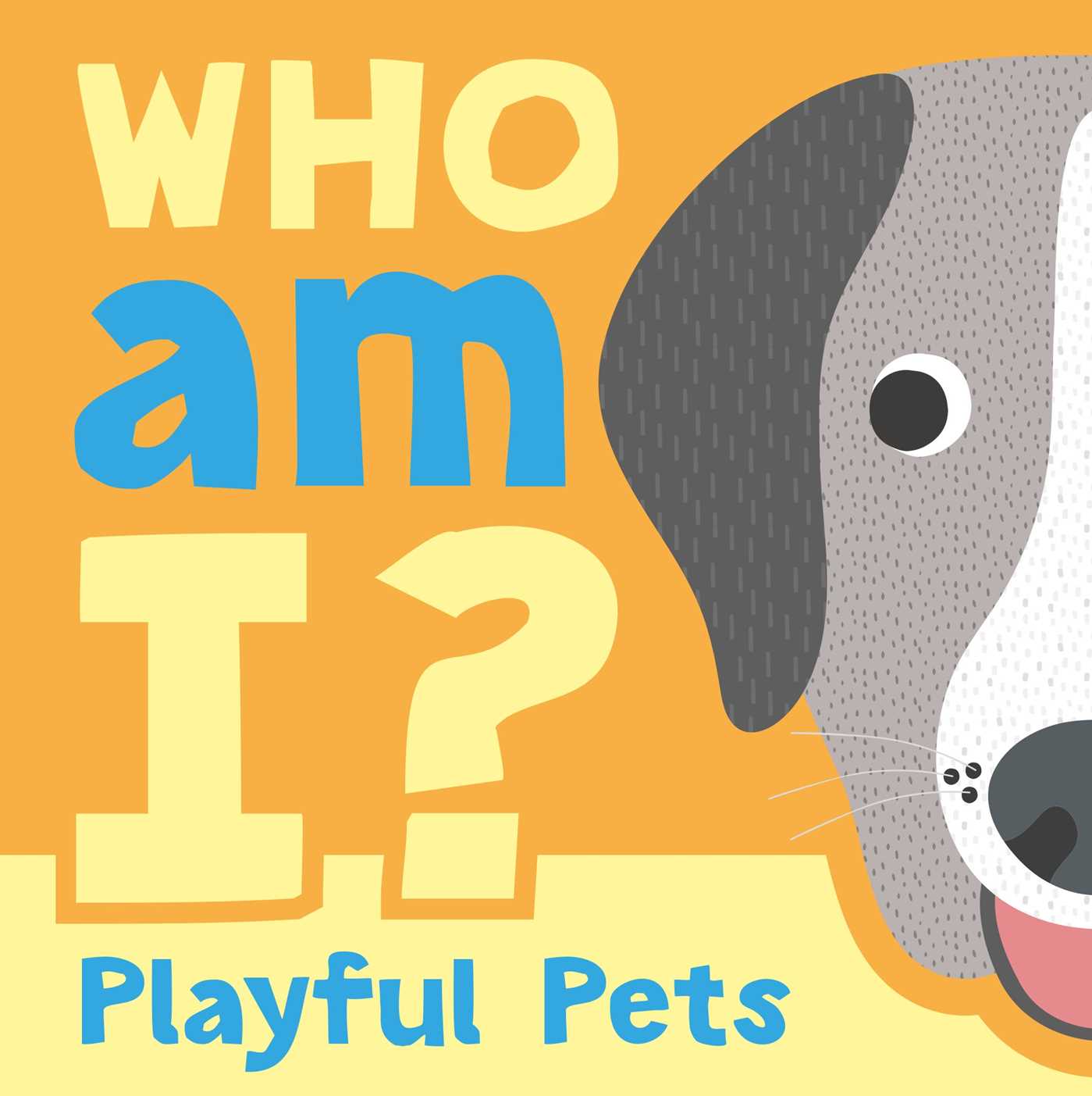 Who am I? Playful Pets: Interactive Lift-the-Flap Guessing Game Book ...