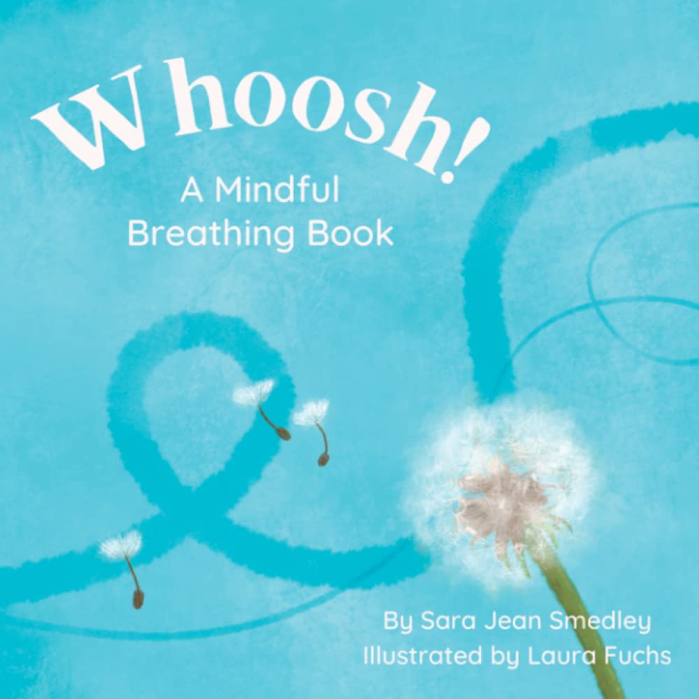 Whoosh! A Mindful Breathing Book by Sara Jean Smedley | Goodreads
