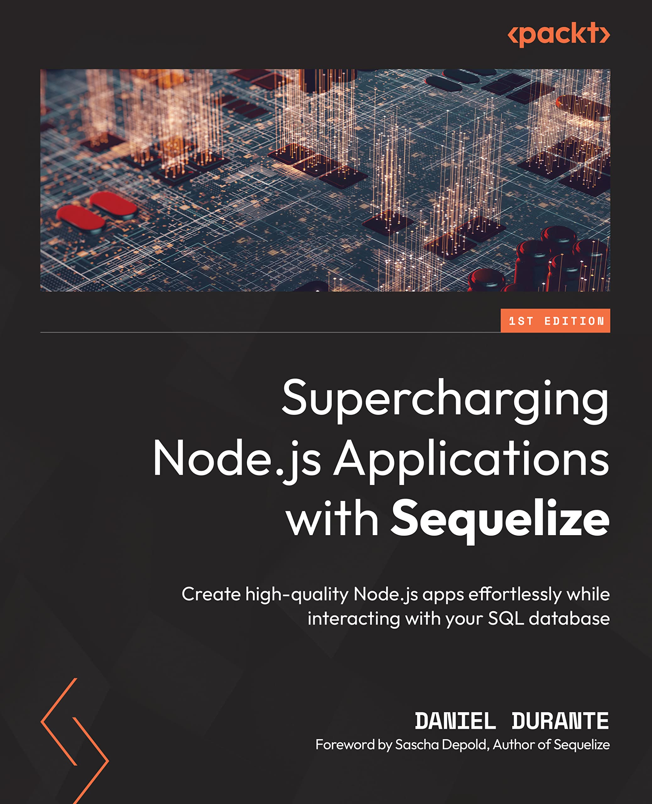 Supercharging Node.js Applications with Sequelize: Create high-quality Node.js apps effortlessly ...