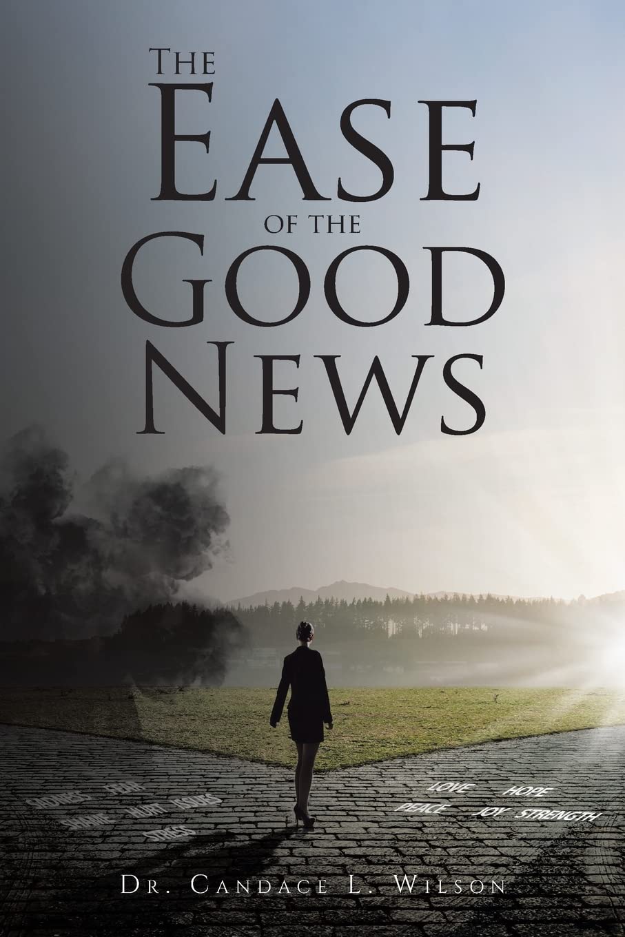 The Ease of the Good News by Dr Candace L Wilson | Goodreads