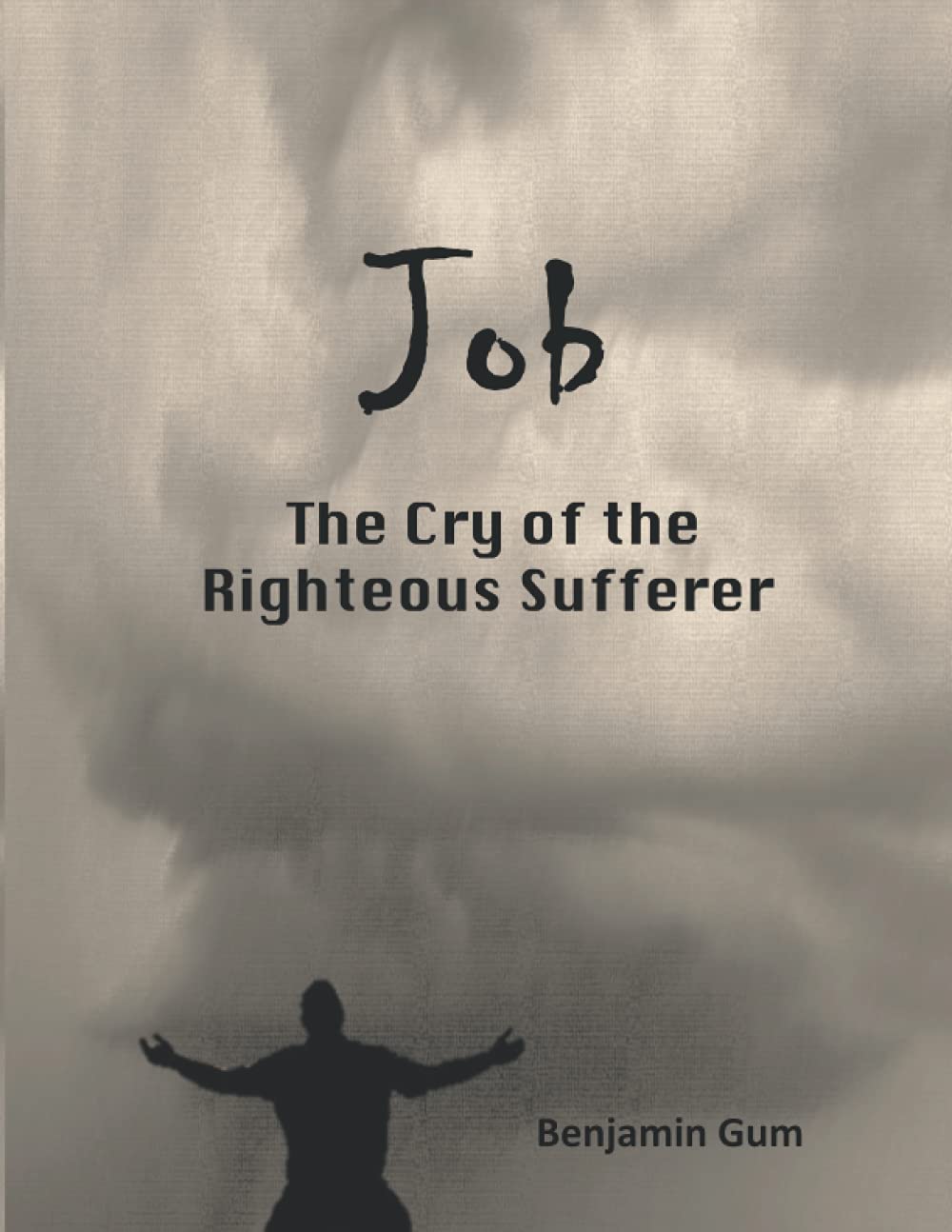 Job: The Cry of Righteous Sufferer by Benjamin Gum | Goodreads