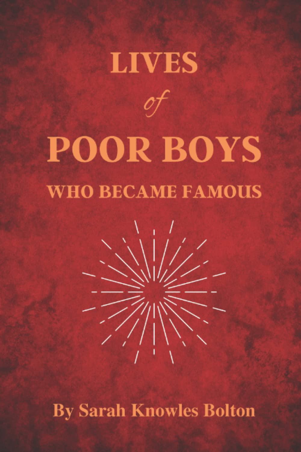 Lives of Poor Boys Who Became Famous: Illustrated by Sarah Knowles ...