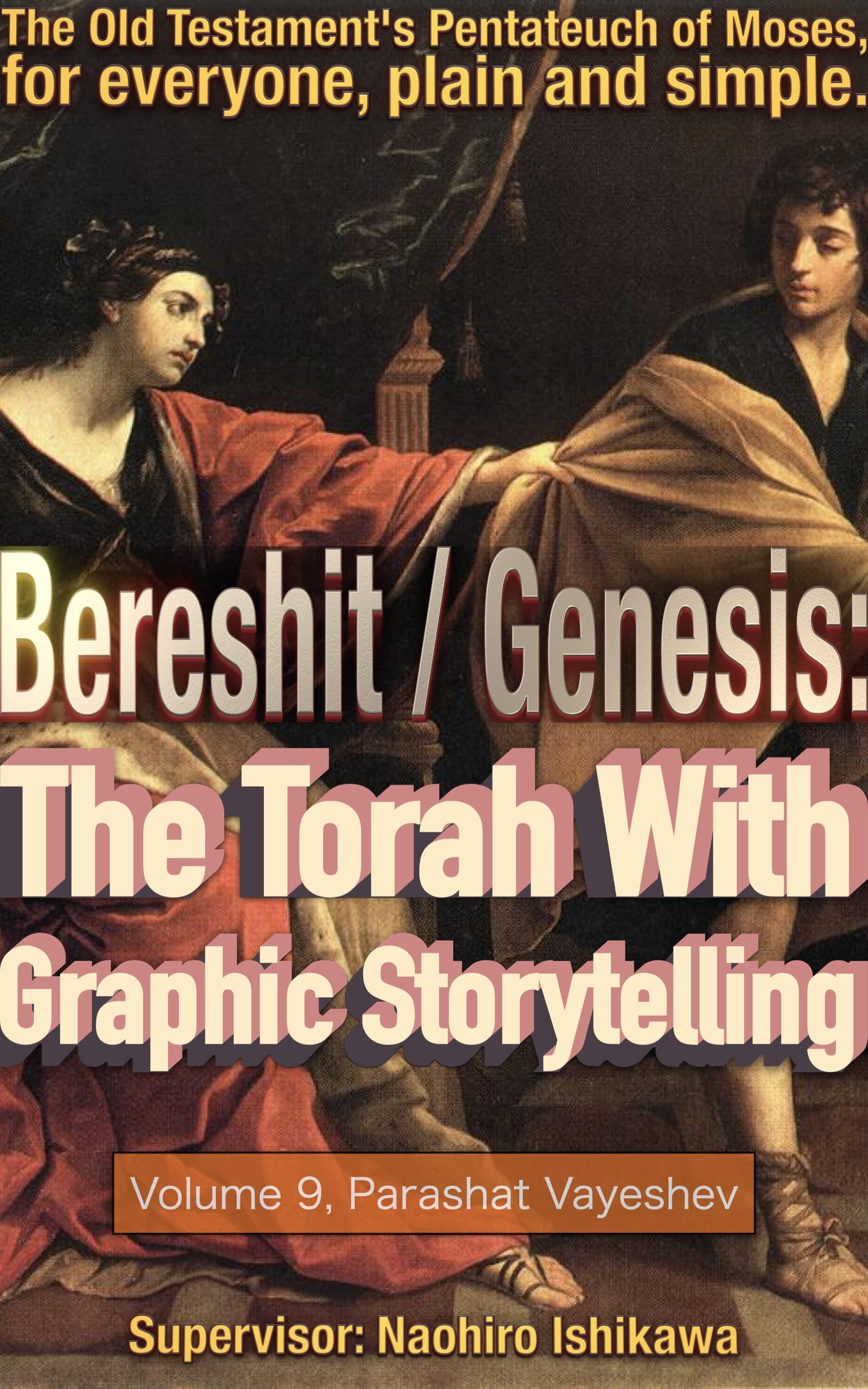 Bereshit / Genesis: The Torah With Graphic Storytelling, Volume 9, Parashat Vayeshev: The Old ...