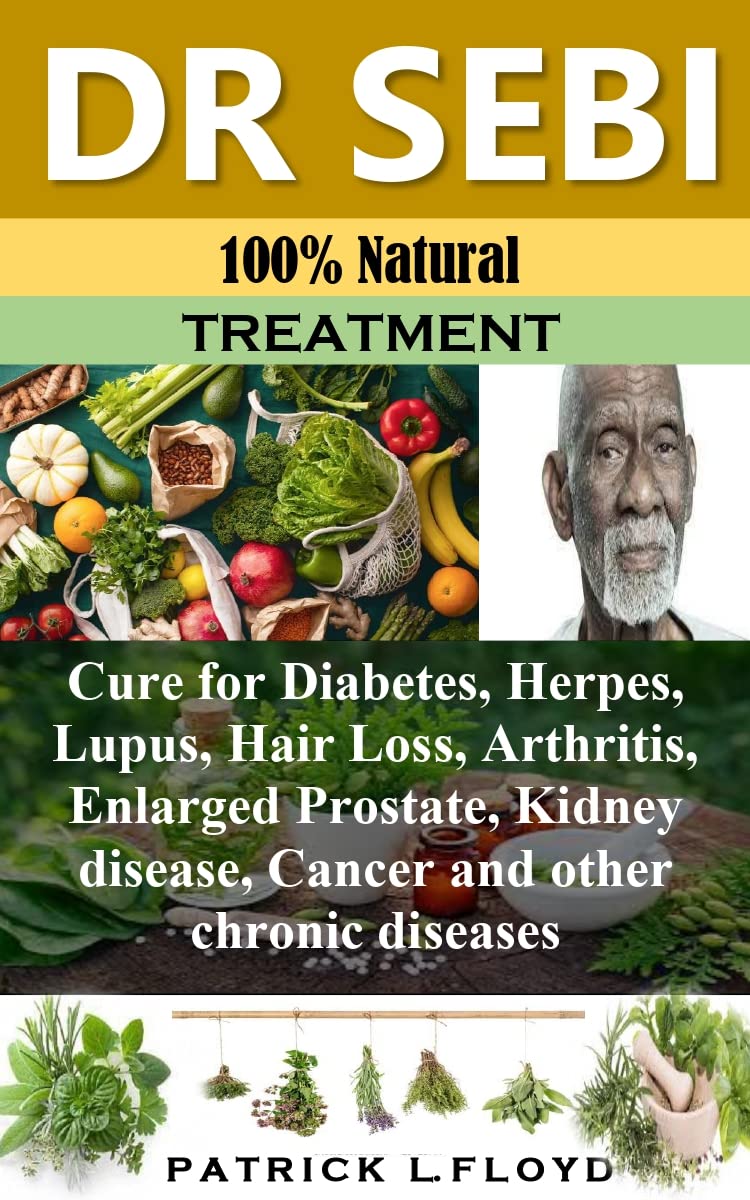 DR SEBI 100 PERCENT NATURAL TREATMENT: Cure for Diabetes, Herpes, Lupus ...