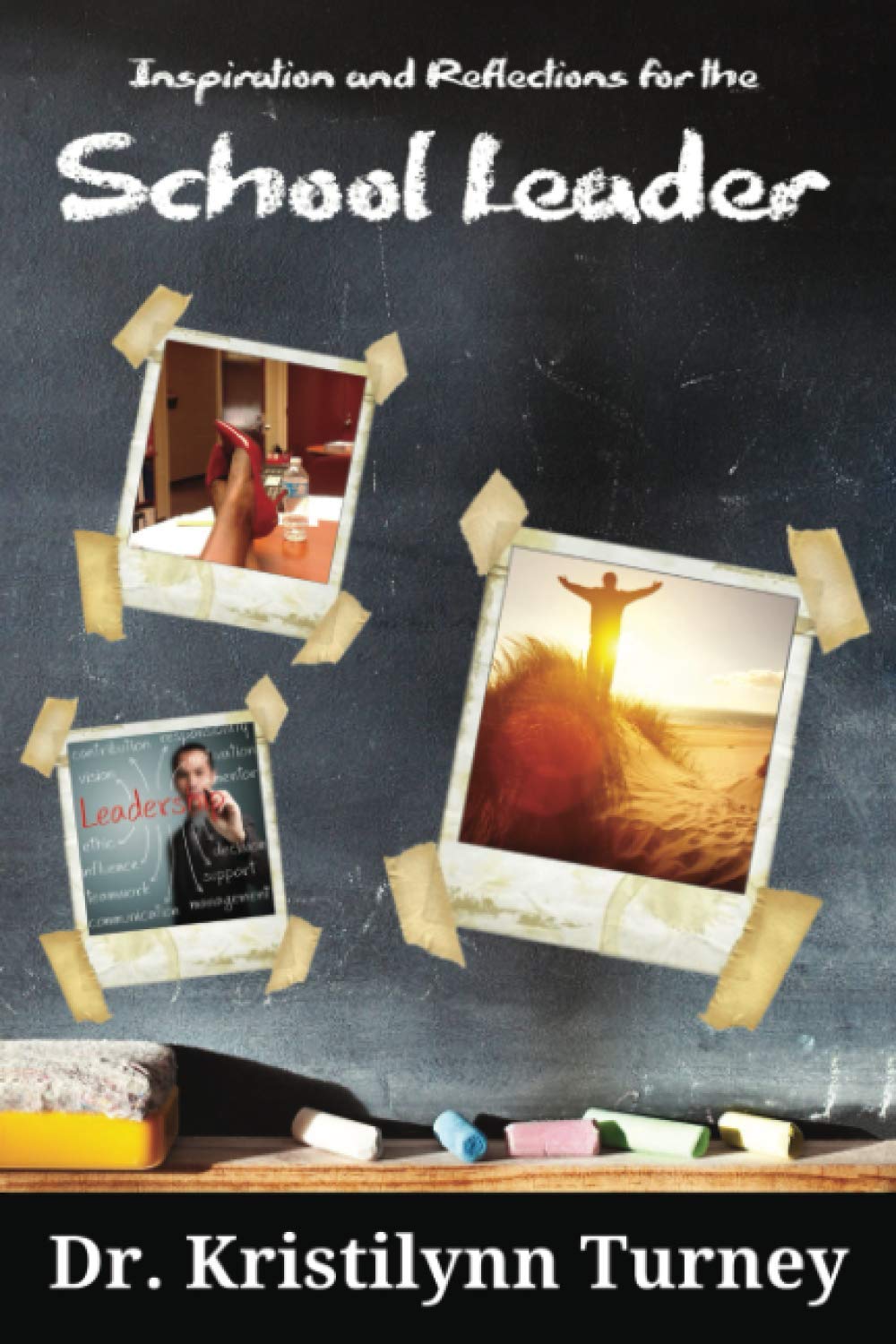 Inspiration and Reflections for the School Leader by Dr. Kristilynn ...