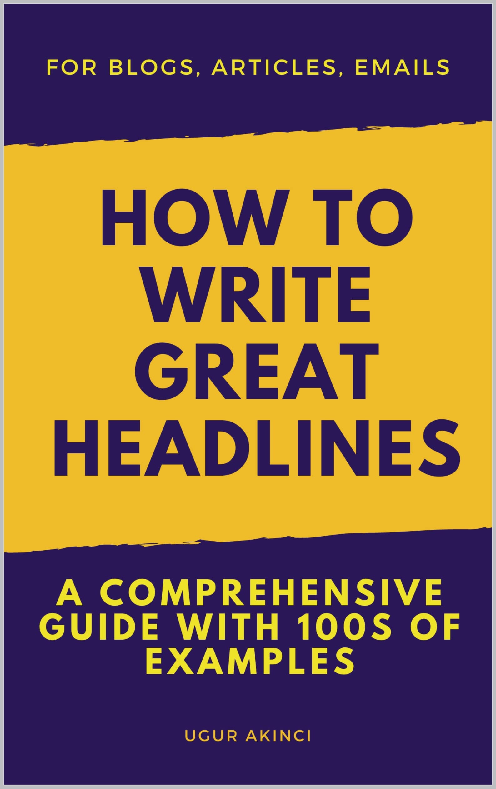 How to Write Great Headlines for Blogs, Articles, Emails: A ...