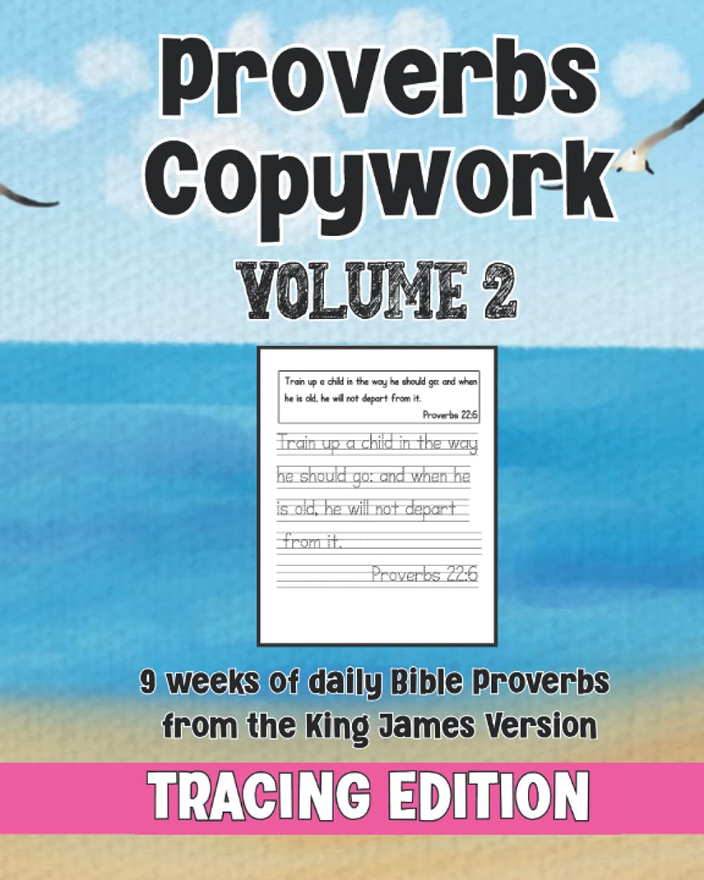 Proverbs Copywork Volume 2 Tracing Edition: 9 Weeks of Daily Bible ...