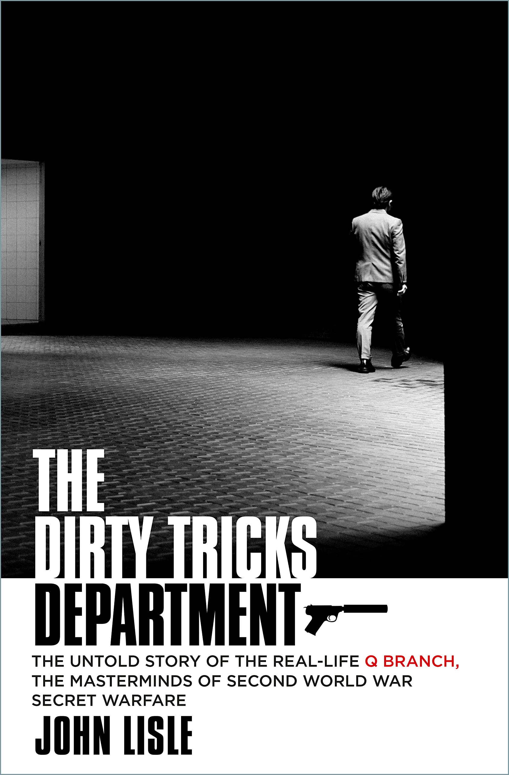The Dirty Tricks Department: The Untold Story of the Real-life Q Branch ...