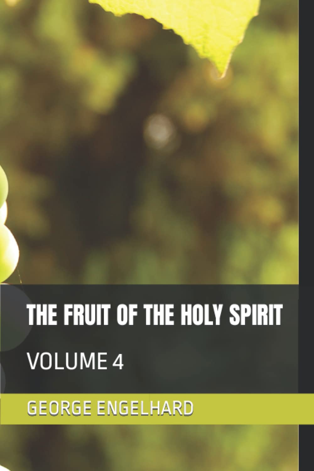 THE FRUIT OF THE HOLY SPIRIT VOLUME 4 By George W Engelhard Goodreads
