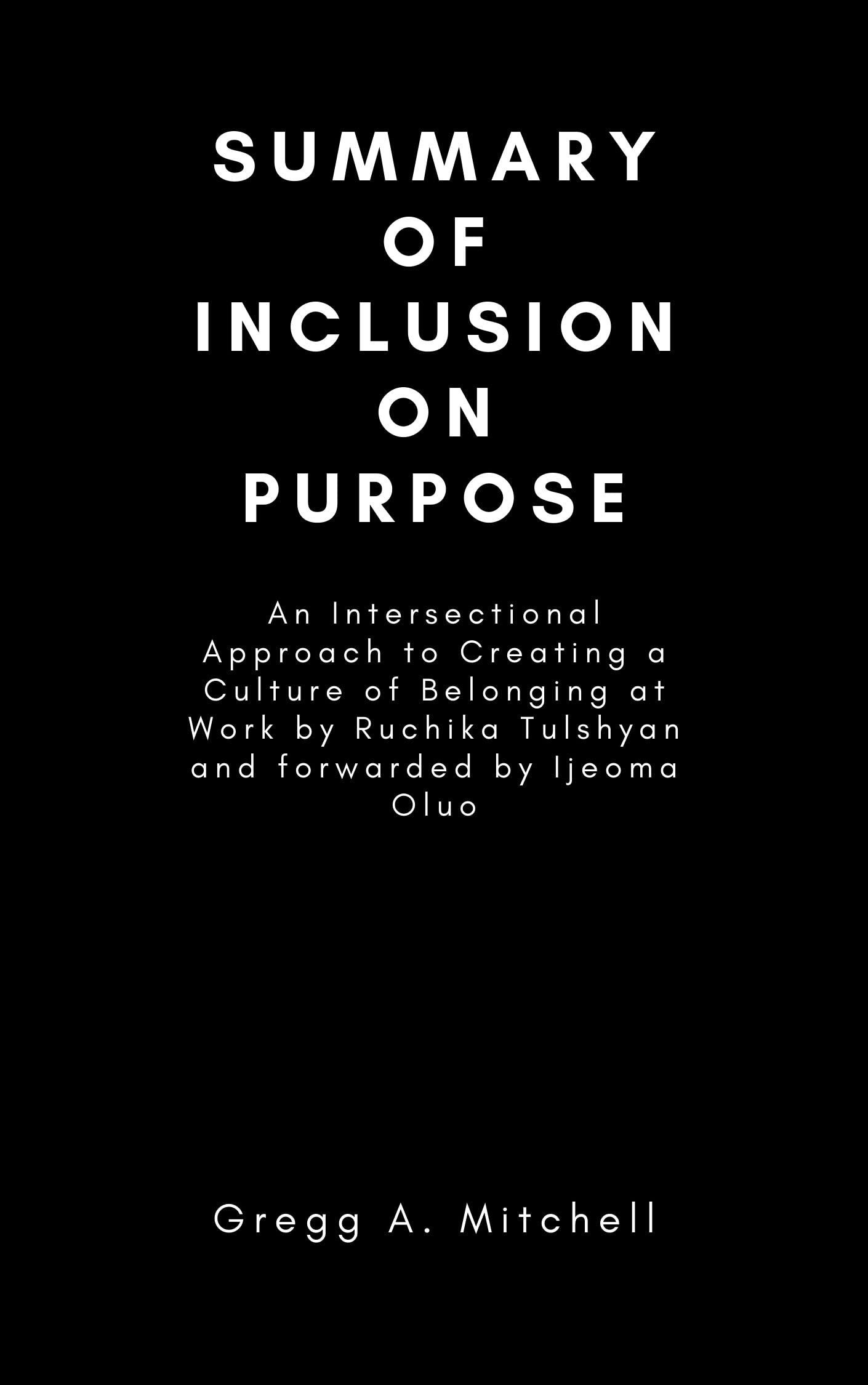 Summary of Inclusion on Purpose: An Intersectional Approach to Creating a Culture of Belonging ...