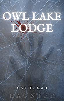 Owl Lake Lodge: Haunted 3 by Cat T. Mad | Goodreads