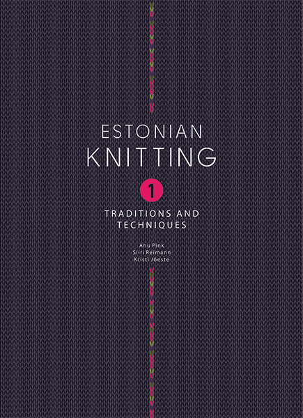 Estonian Knitting 1: Tradition and Techniques by Anu Pink | Goodreads