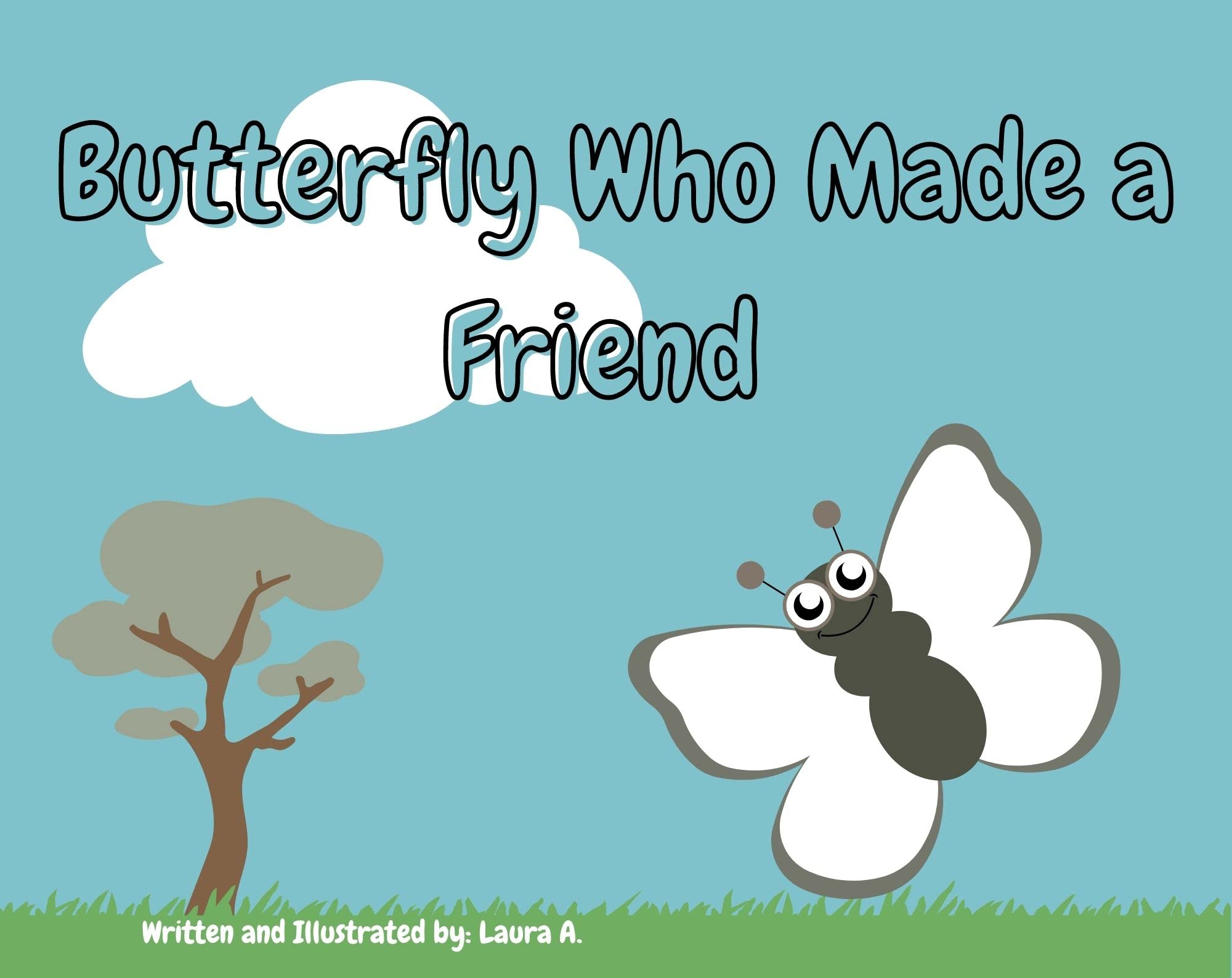 Butterfly Who Made a Friend by Laura A | Goodreads