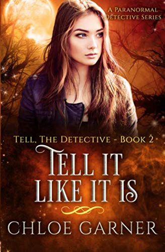 Tell It Like It Is: A Paranormal Detective Series by Chloe Garner ...