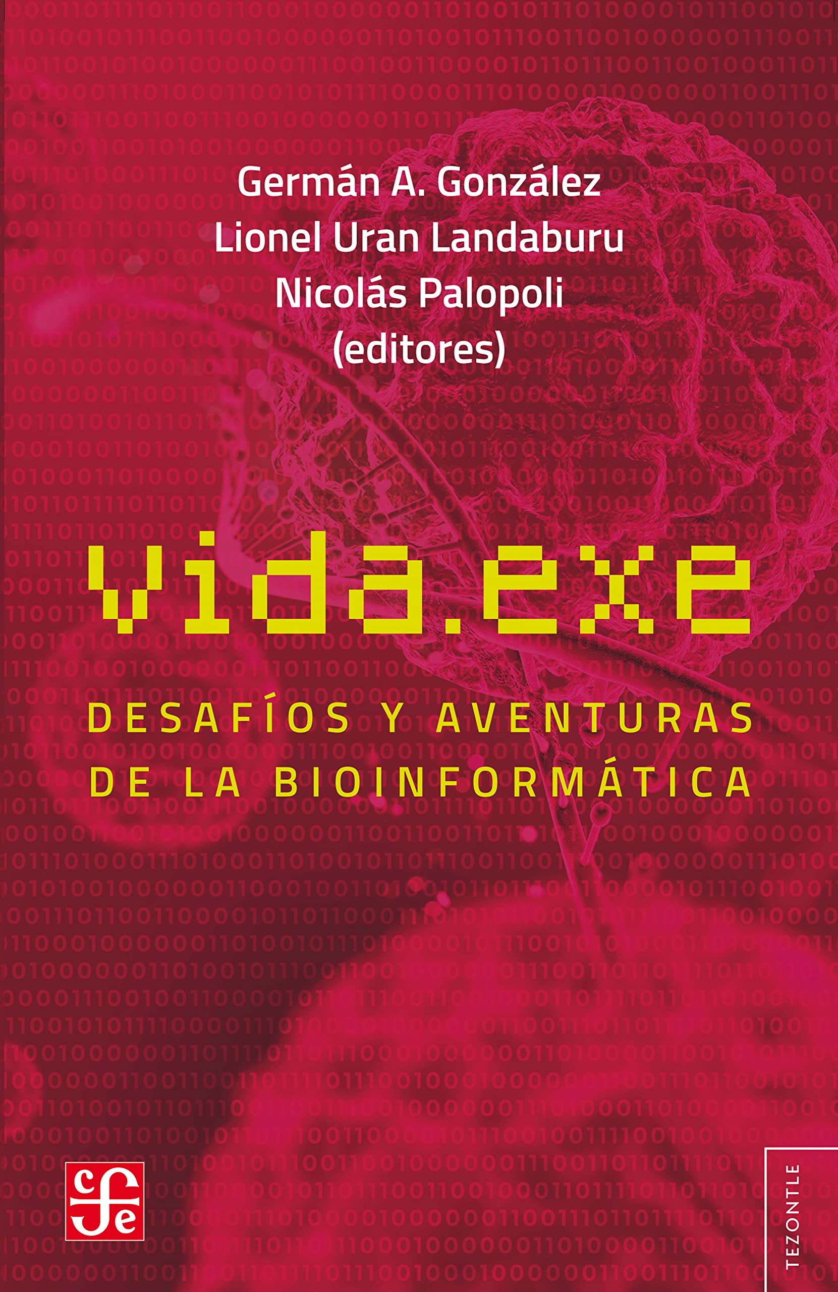 Vida.exe: Desafíos y aventuras de la bioinformática (Tezontle) by ...