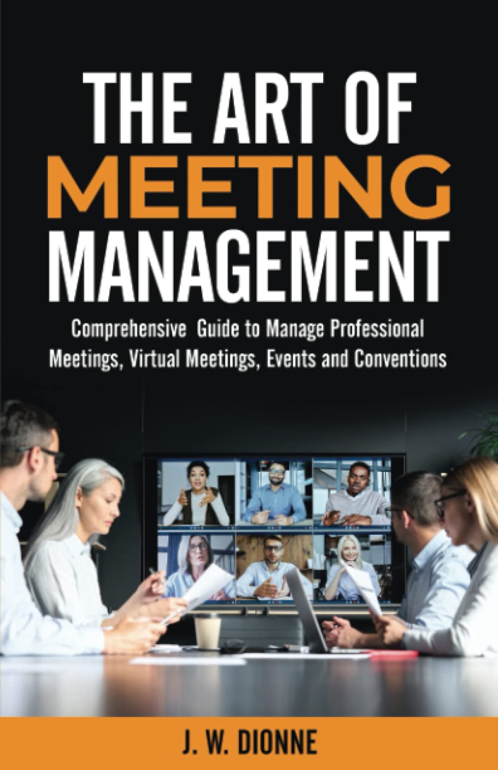 THE ART OF MEETING MANAGEMENT: A Comprehensive Guide to Manage ...