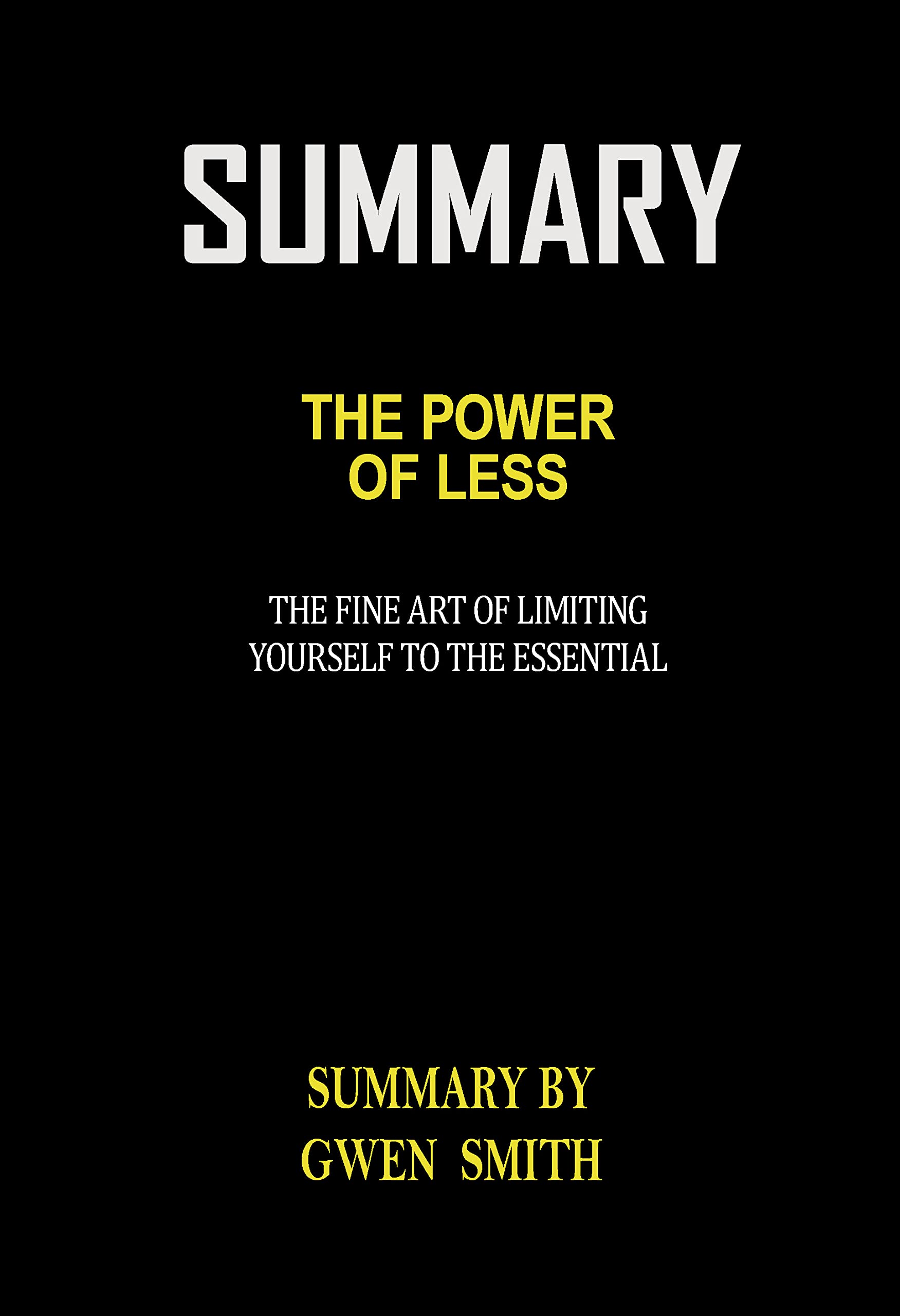 Summary of The Power of Less: The Fine Art of Limiting Yourself to the ...