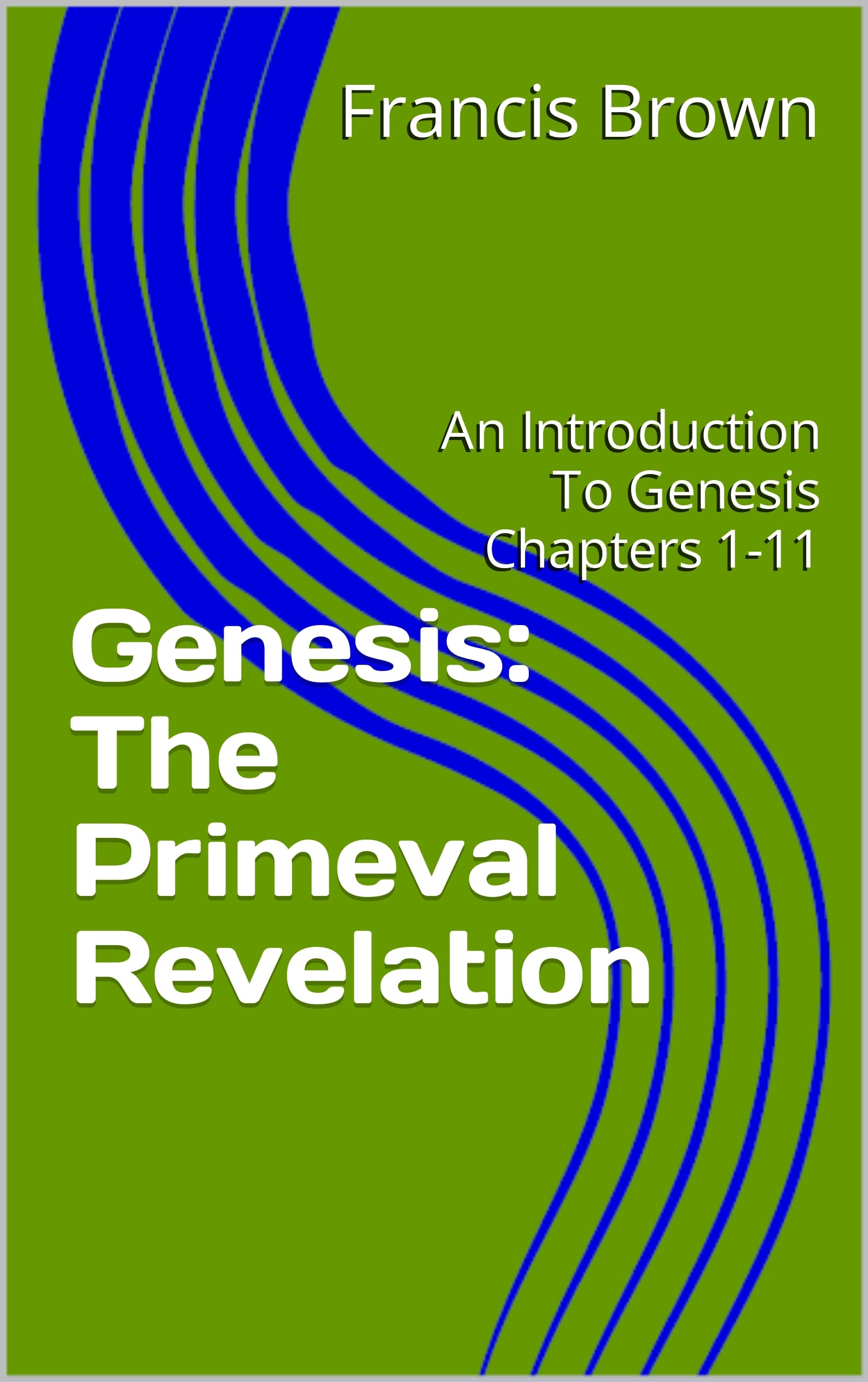 Genesis: The Primeval Revelation: An Introduction To Genesis Chapters 1 ...