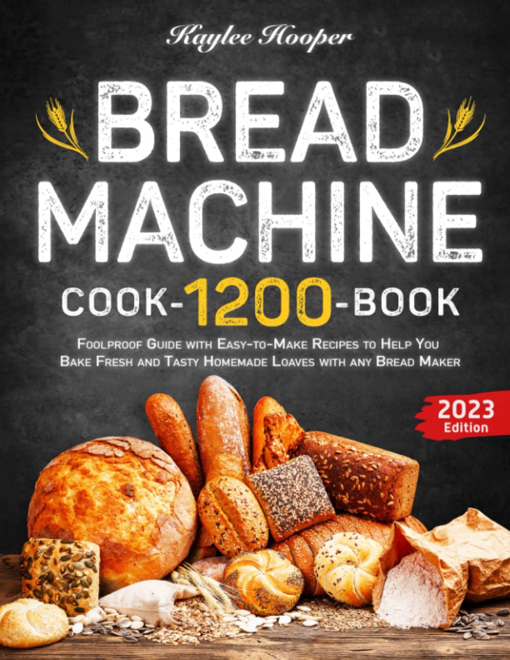 Bread Machine Cookbook: Foolproof Guide with 1200 Days of Easy-to-Make ...