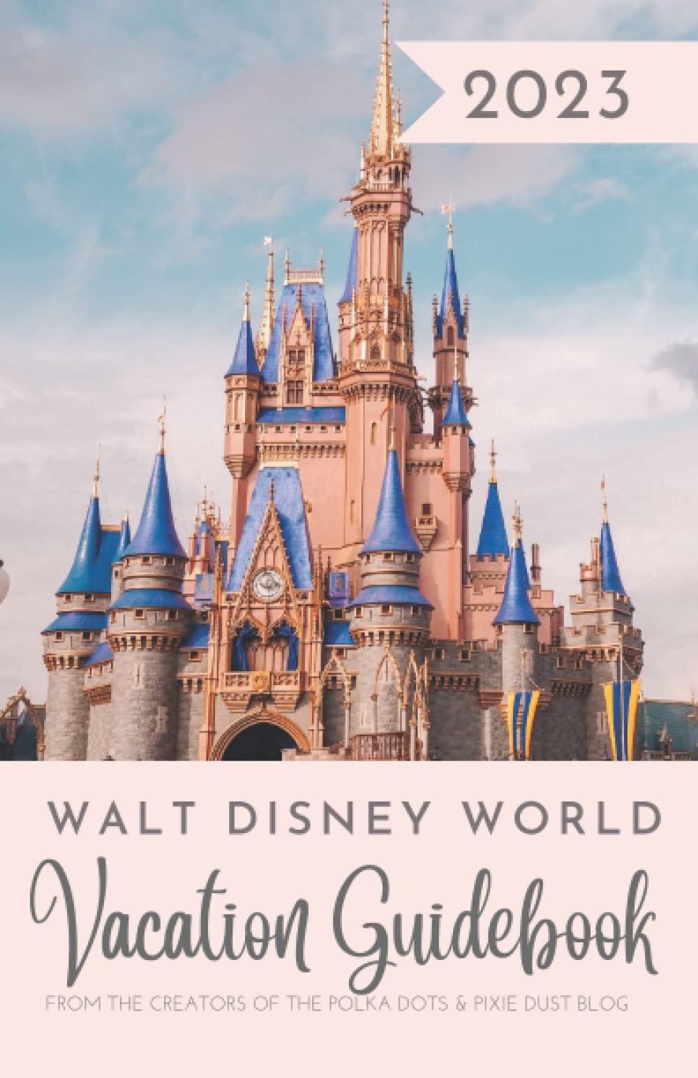 Walt Disney World Vacation Guidebook 2023 by Polka Dots and Pixie Dust ...