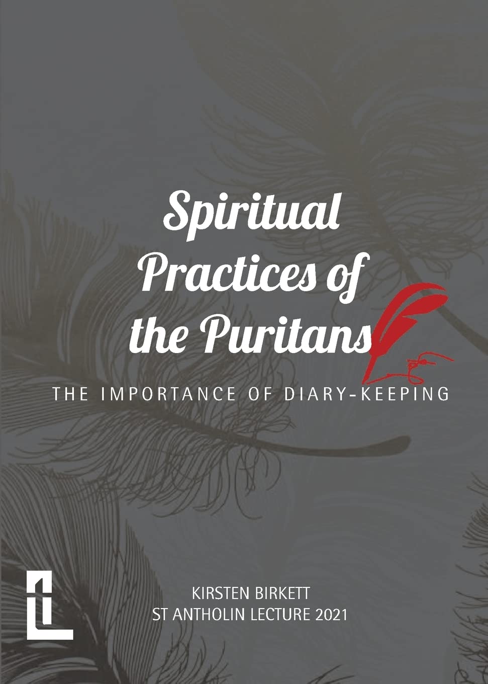 Spiritual Practices of the Puritans: The Importance of Diary-keeping by ...