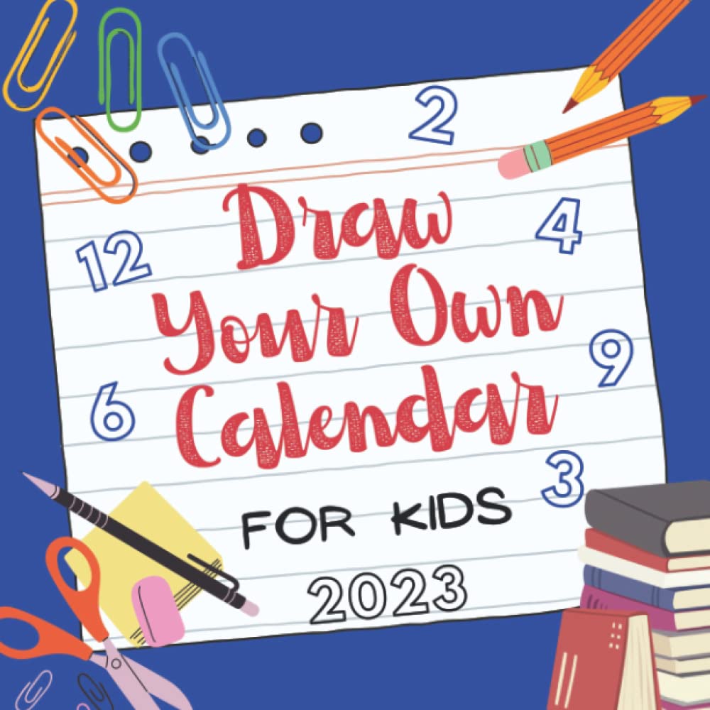 Draw Your Own Calendar For Kids 2023: Activity Calendar Book. A ...