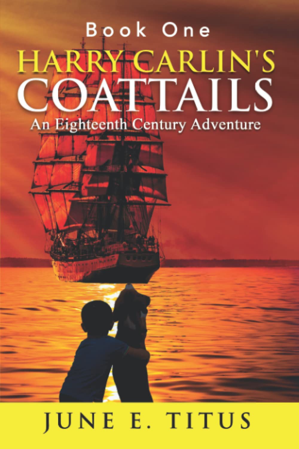 Harry Carlin's Coattails: An Eighteenth Century Adventure by June E ...
