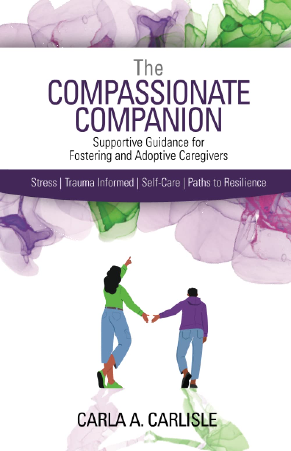 The Compassionate Companion: Supportive Guidance for Fostering and ...