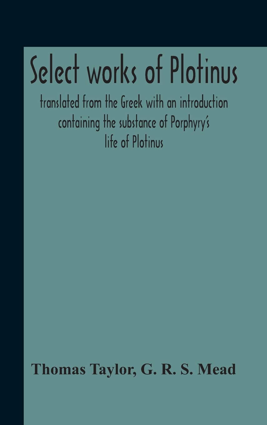 Select Works Of Plotinus; Translated From The Greek With An ...