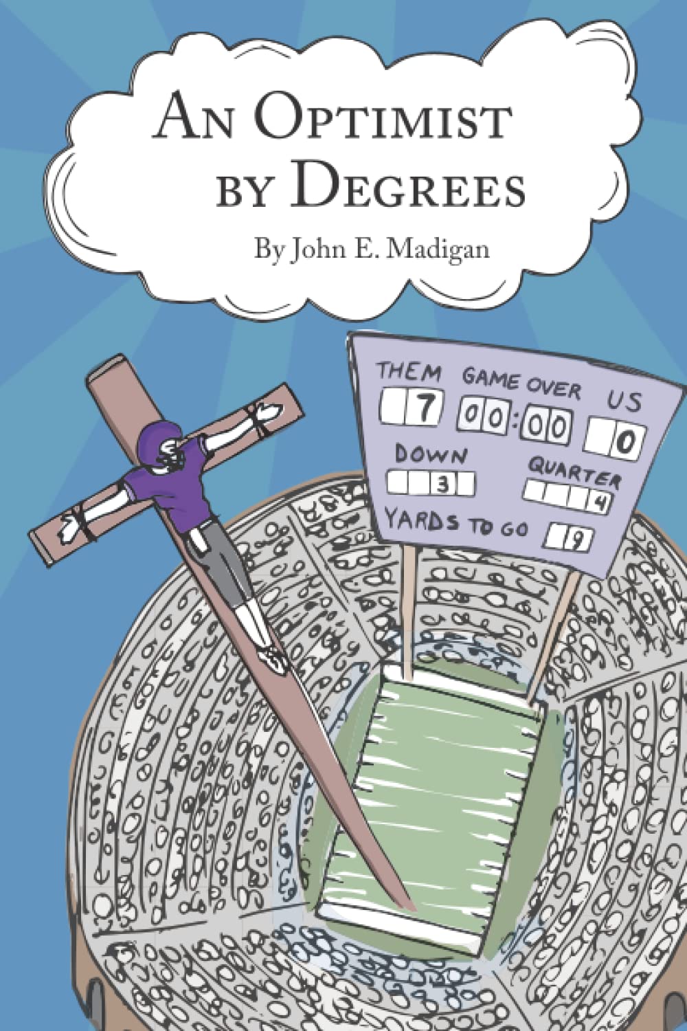 An Optimist by Degrees by Mr. John E. Madigan | Goodreads