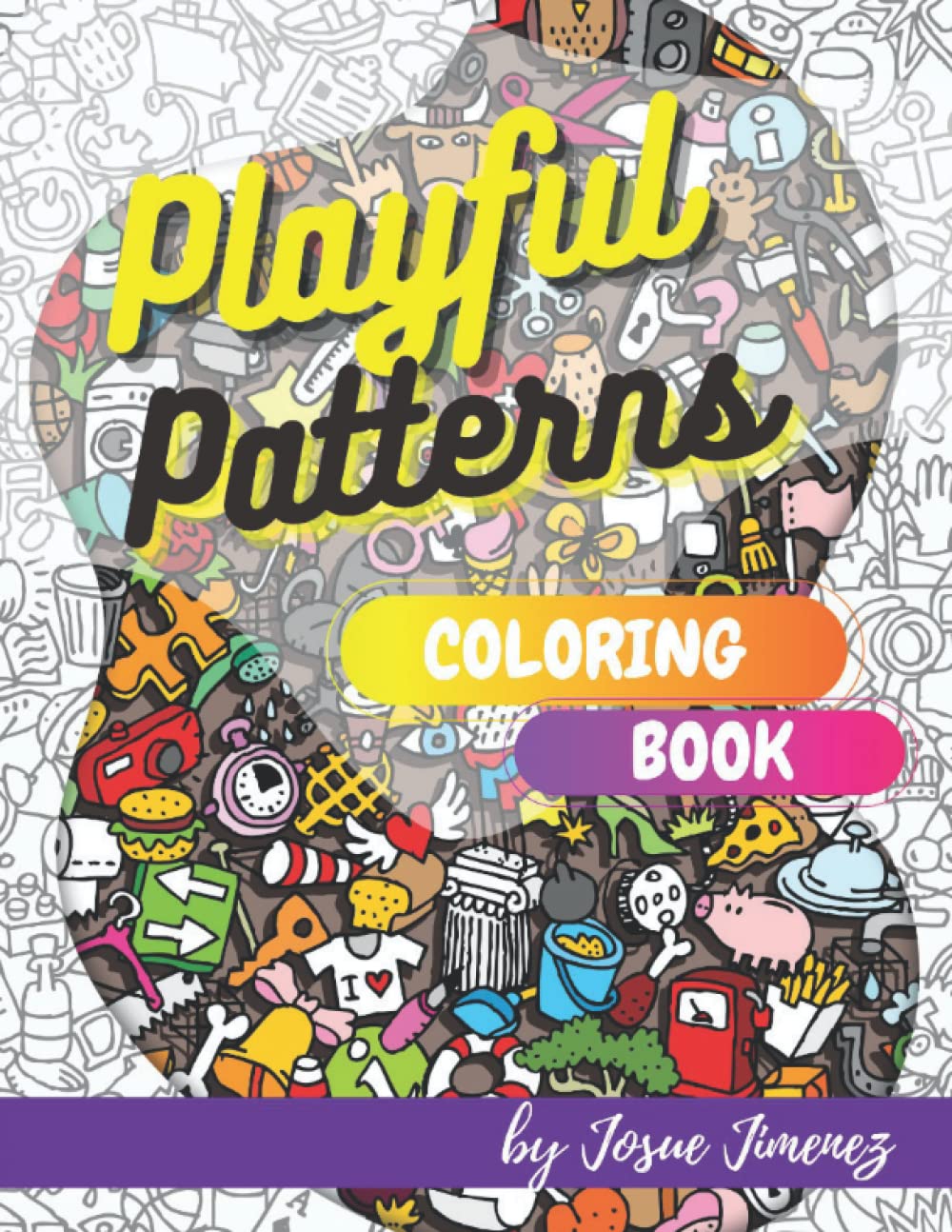 Playful Patterns Coloring Book: A Variety of Relaxing Designs by Josue ...