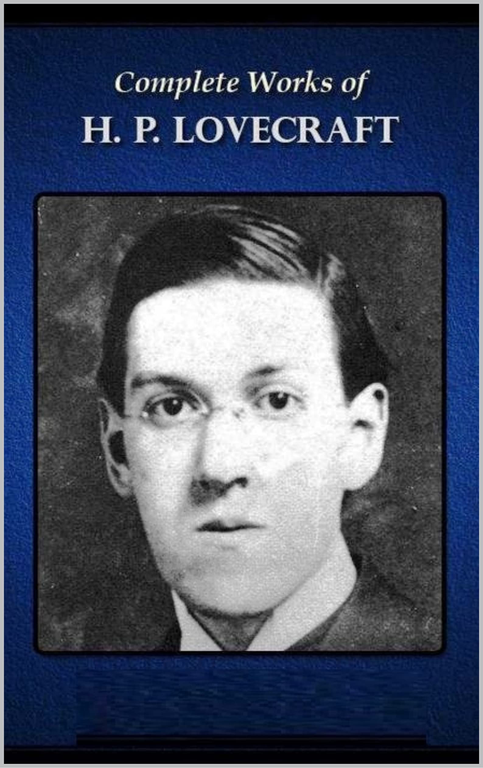 The Complete Work Of H.P Lovecraft: Howard Phillips Lovecraft by H.P ...