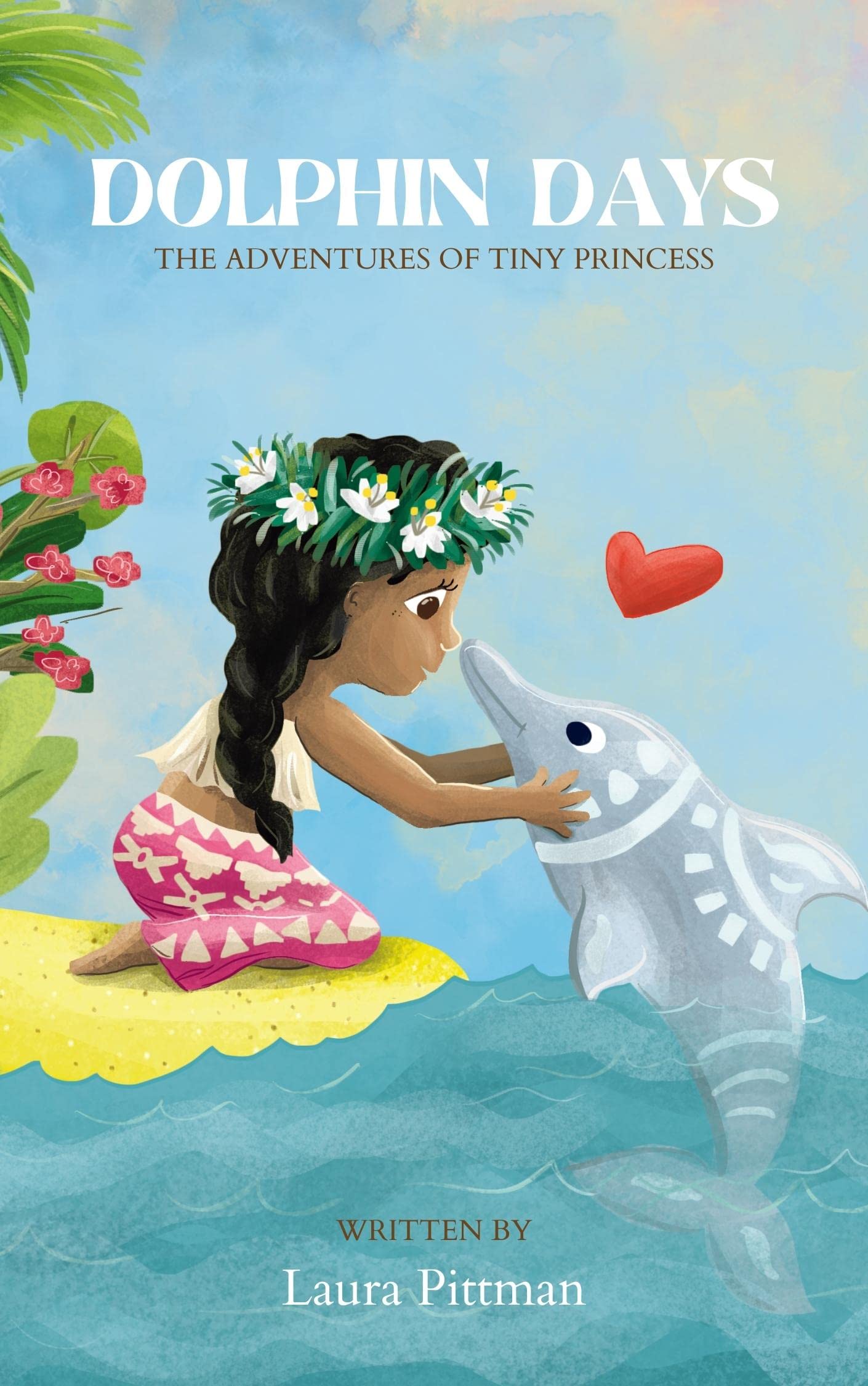 Dolphin Days: The Adventures of Tiny Princess by Laura Pittman | Goodreads