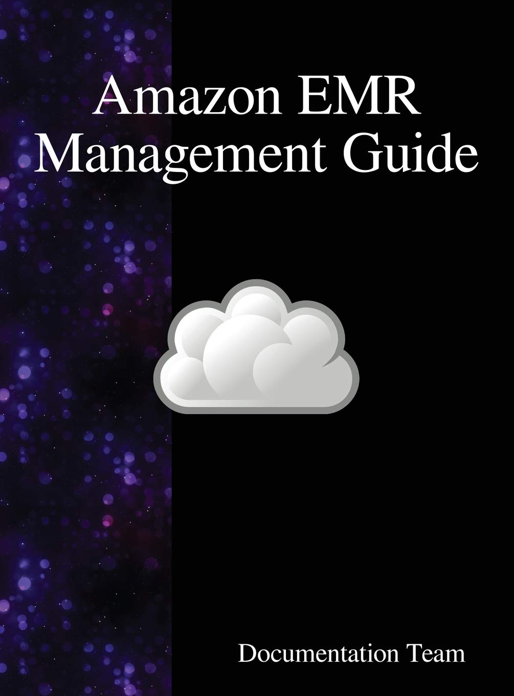 Amazon EMR Management Guide by Documentation Team | Goodreads
