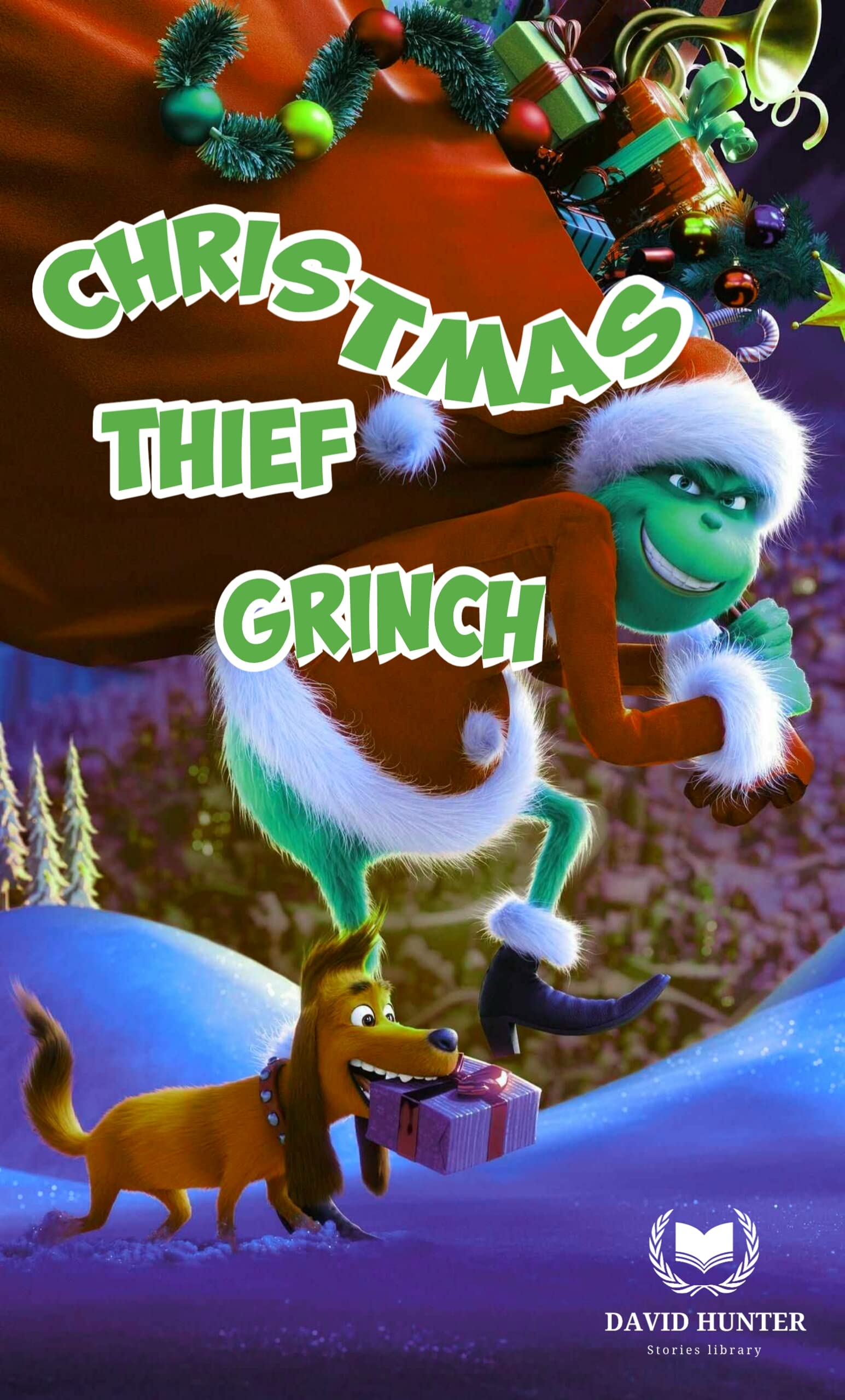 CHRISTMAS THIEF GRINCH: The Green Grinch Story, Whiche Lives in the ...