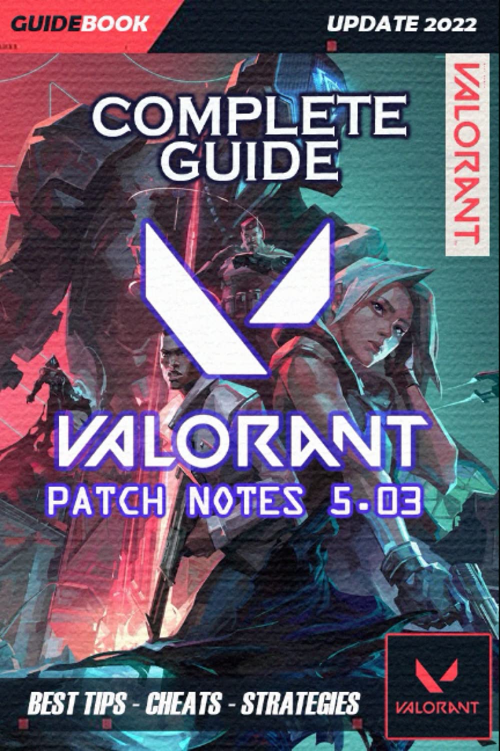 VALORANT Complete Guide: Patch Notes 5.03 - Best Tips, Tricks and ...