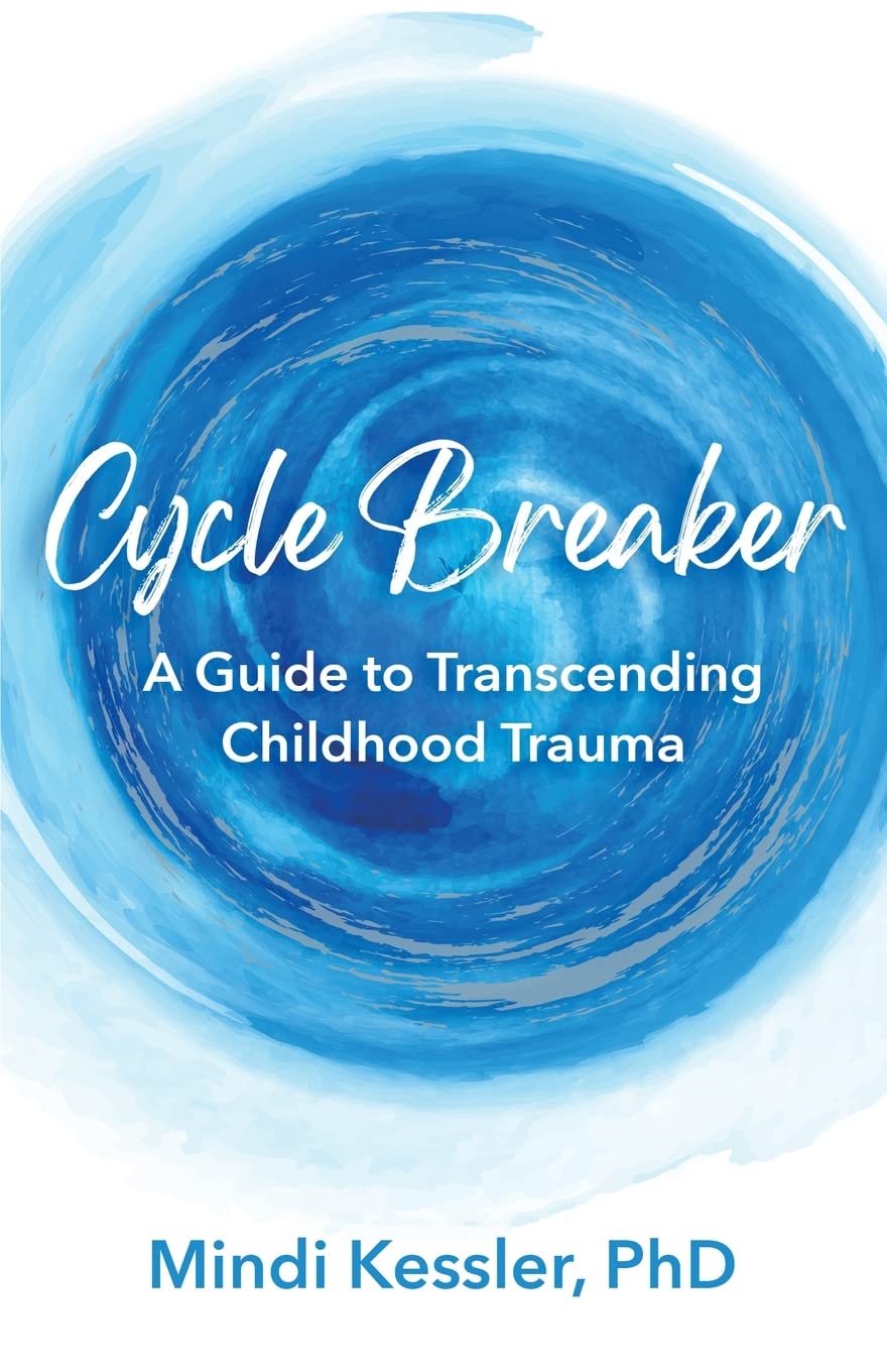 Cycle Breaker: A Guide To Transcending Childhood Trauma by Mindi R ...