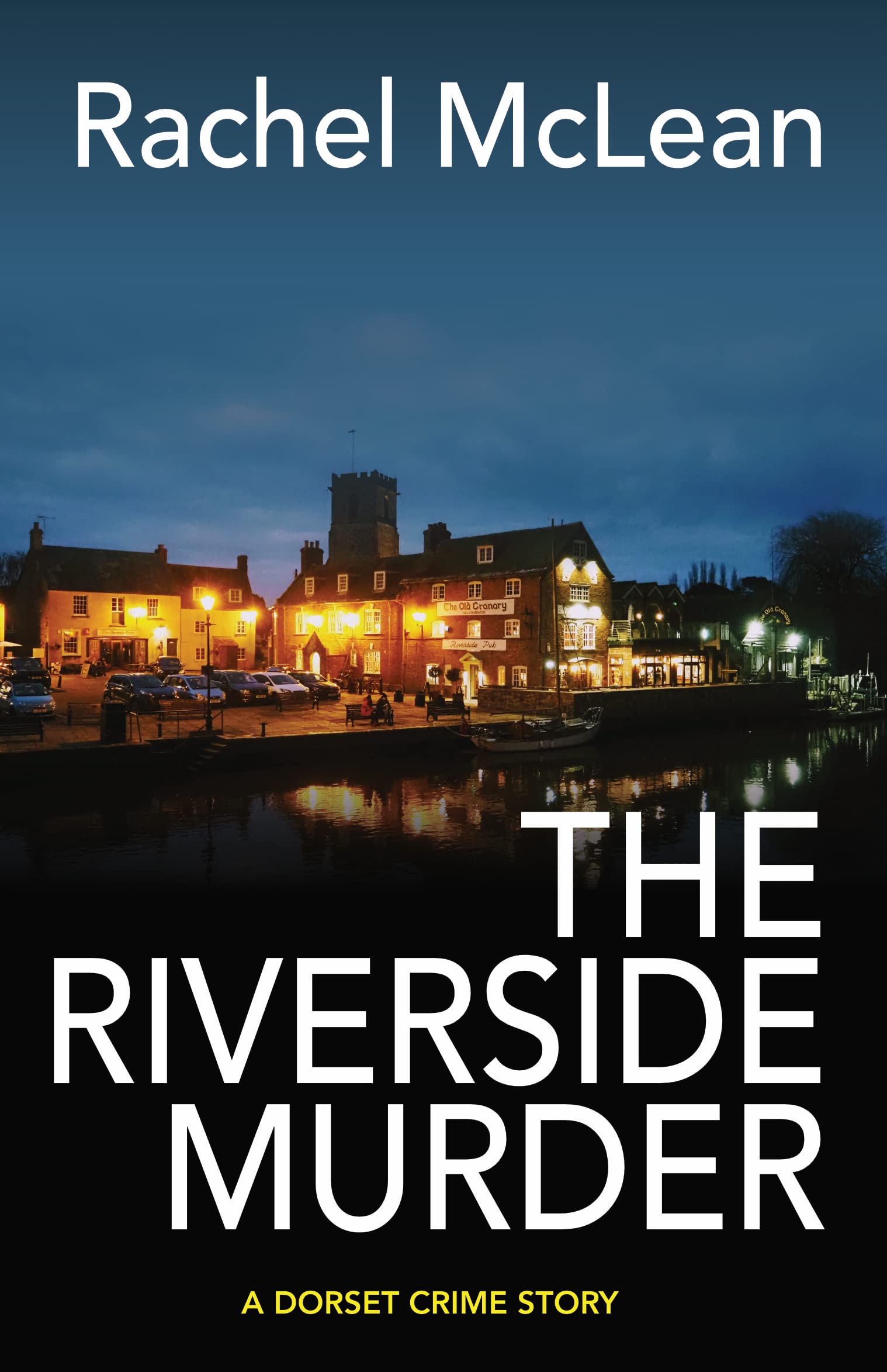The Riverside Murder: A Dorset Crime Story by Rachel McLean | Goodreads
