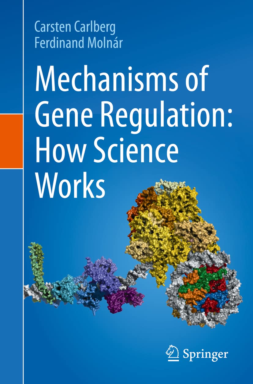 Mechanisms of Gene Regulation: How Science Works by Carsten Carlberg ...