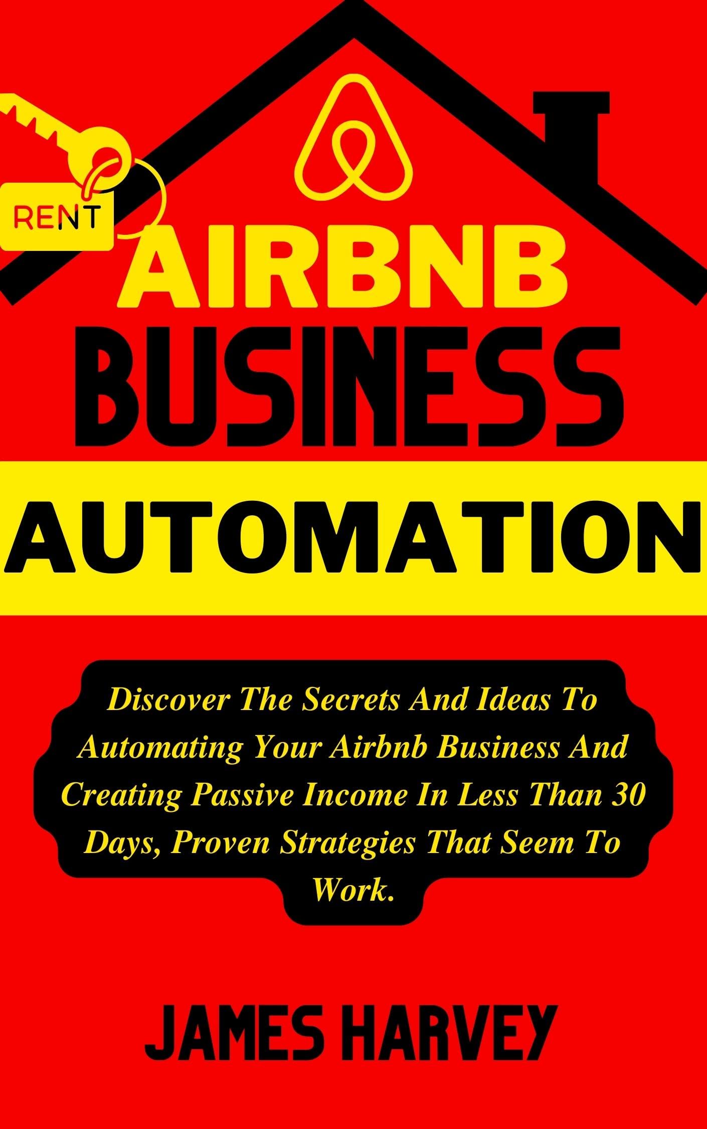 AIRBNB BUSINESS AUTOMATION: Discover The Secrets And Ideas To ...